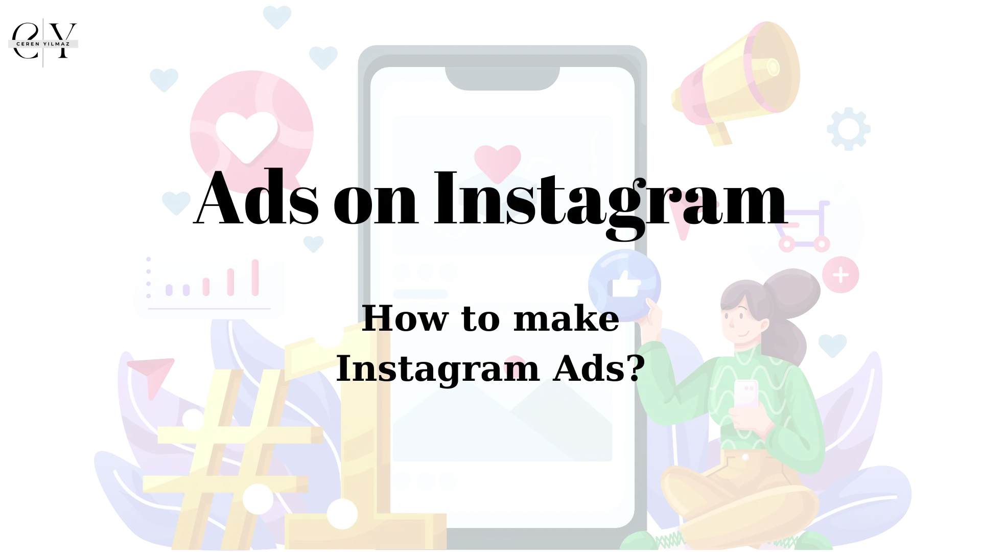 Ads on Instagram: How to make Instagram Ads? | Ceren Yılmaz