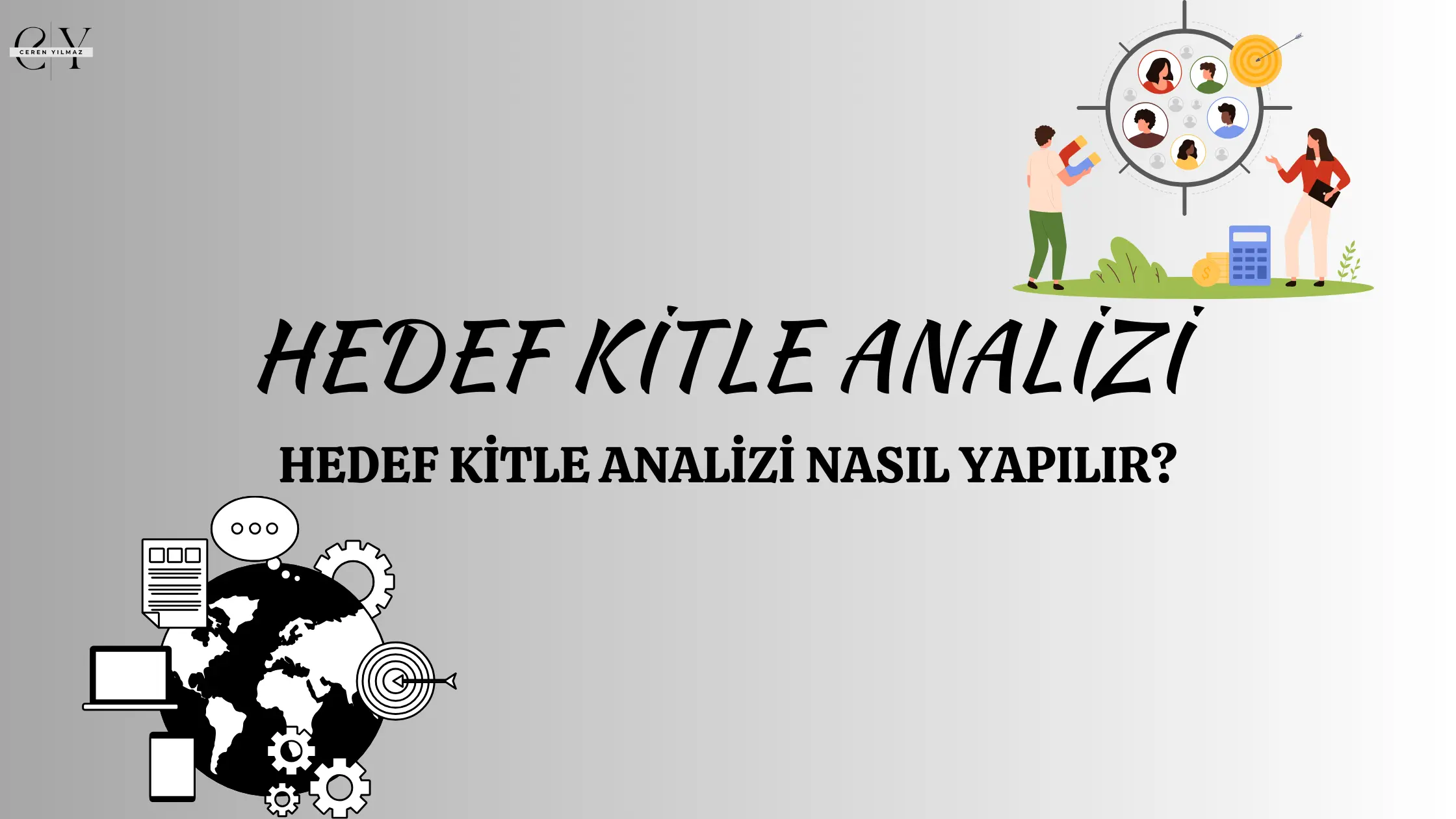 Hedef Kitle Analizi: Hedef Kitle Analizi Nasıl Yapılır? | Ceren Yılmaz